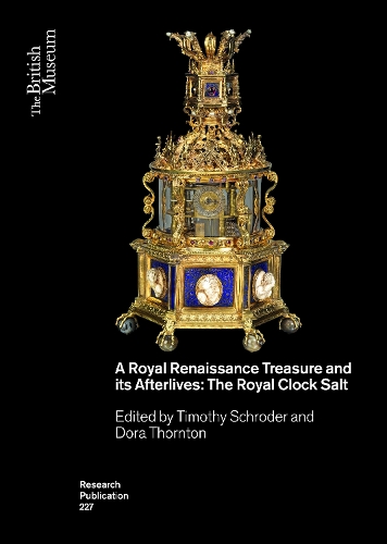 A Royal Renaissance Treasure and its Afterlives by Timothy Schroder ...