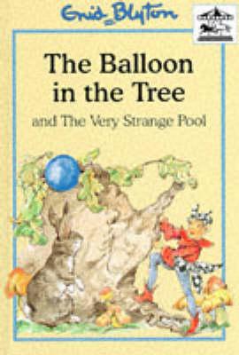 The Balloon in the Tree by Enid Blyton, Rene Cloke | Waterstones