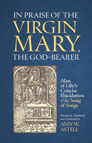 In Praise of the Virgin Mary, the God-Bearer by Alan of Lille, Ann W ...