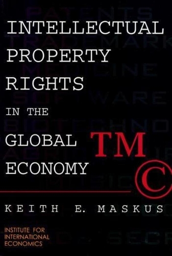 Intellectual Property Rights in the Global Economy by Keith Maskus ...