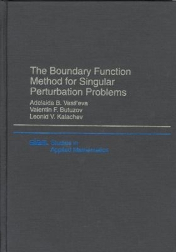 The Boundary Function Method for Singular Perturbation Problems by Adelaide B. Vasil'eva ...