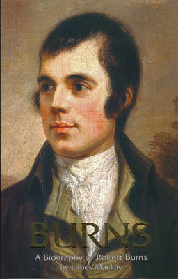 Burns, a Biography by James A. Mackay | Waterstones