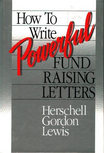 How to Write Powerful Fund Raising Letters by Herschell Gordon Lewis ...