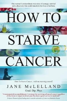 How to Starve Cancer by Jane McLelland | Waterstones