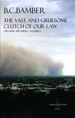 The Vast and Gruesome Clutch of Our Law by Ben Bamber | Waterstones
