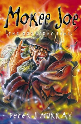 Mokee Joe - the Doomsday Trail by Peter J. Murray | Waterstones