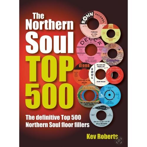 The Northern Soul Top 500 Final Edition by KEV ROBERTS | Waterstones