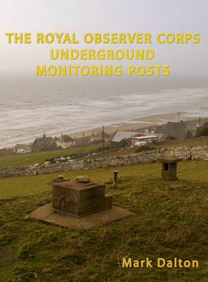 The Royal Observer Corps Underground Monitoring Posts by Mark Dalton ...