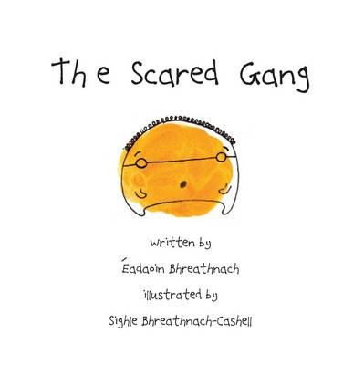 The Scared Gang by Eadaoin Bhreathnach, Sighle Bhreathnach | Waterstones