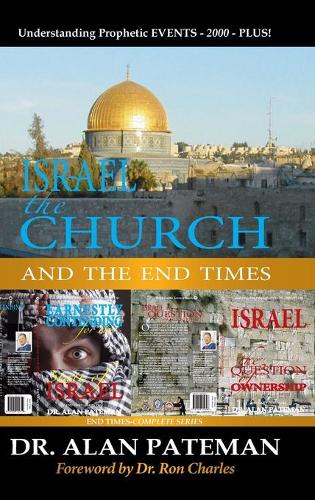 Israel, the Church and the End Times, Understanding Prophetic EVENTS ...