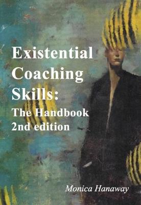 Existential Coaching Skills: The Handbook by Monica Hanaway | Waterstones
