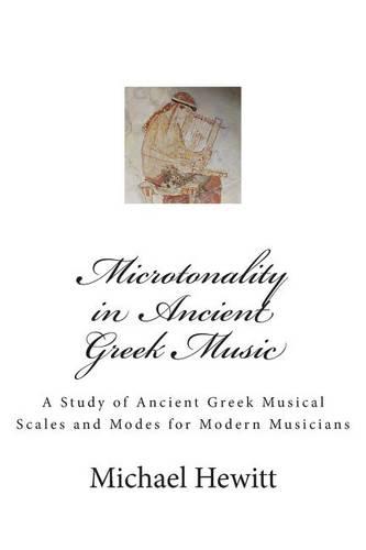 Microtonality in Ancient Greek Music by Michael Hewitt | Waterstones