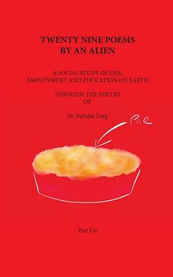 Twenty Nine Poems by an Alien by Dr. Nebulas Zorg | Waterstones