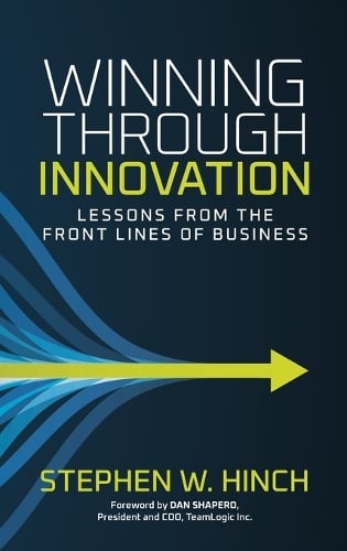 Winning through Innovation by Stephen W Hinch | Waterstones