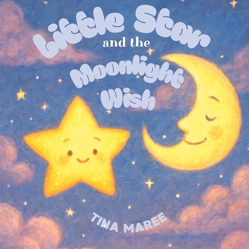 Little Star and the Moonlight Wish by Tina Maree | Waterstones
