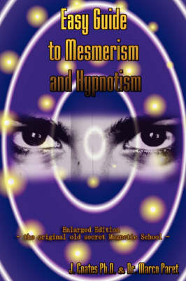 Easy Guide to Mesmerism and Hypnotism by Marco Paret, James Coates ...