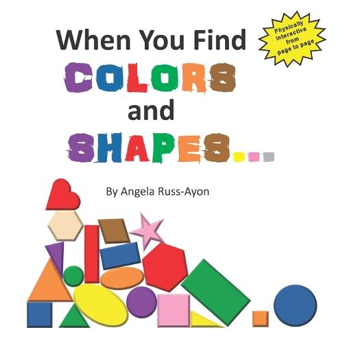 When You Find Colors and Shapes by Angela Y Russ-Ayon | Waterstones