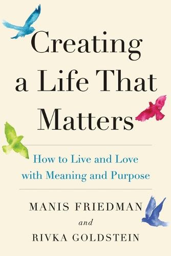 Creating a Life That Matters by Rivka Goldstein, Manis Friedman ...