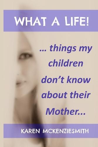 What A Life... by Karen McKenziesmith | Waterstones
