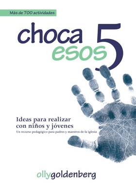 Choca Esos 5 by Olly Goldenberg, Augusto Mogollon | Waterstones