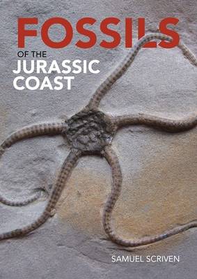 The Fossils of the Jurassic Coast by Samuel Scriven, Kevin Benfield ...
