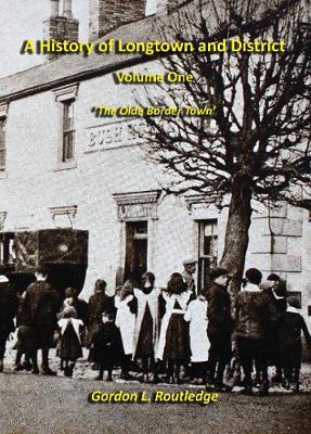 THE HISTORY OF LONGTOWN by Gordon Routledge, David Ramshaw | Waterstones