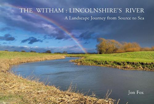 The Witham: Lincolnshire's River by Jon Fox | Waterstones