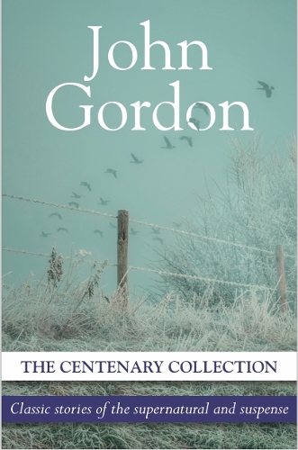 The Centenary Collection by John Gordon | Waterstones