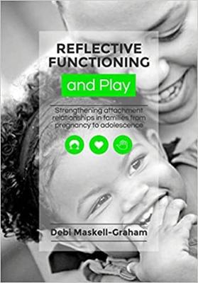 Reflective Functioning and Play: Strengthening attachment relationships ...