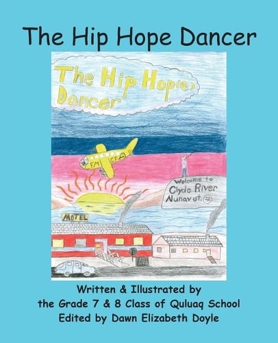 The Hip Hope Dancer by Dawn Elizabeth Doyle, Grade 7 & 8 Class of ...