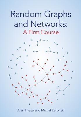 Random Graphs and Networks: A First Course by Alan Frieze, Michał Karoński | Waterstones