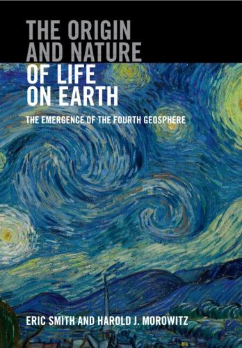 The Origin and Nature of Life on Earth by Eric Smith, Harold J ...