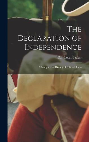 The Declaration of Independence by Carl Lotus 1873-1945 Becker ...