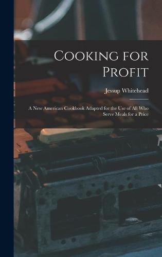 Cooking for Profit by Jessup Whitehead | Waterstones