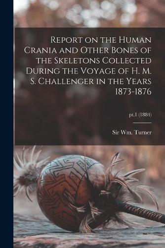 Report on the Human Crania and Other Bones of the Skeletons Collected ...