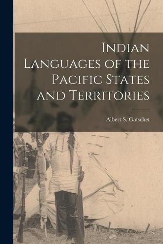 Indian Languages of the Pacific States and Territories [microform] by ...