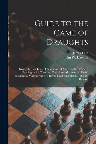 Guide to the Game of Draughts by James D 1899 Lees, Department of ...