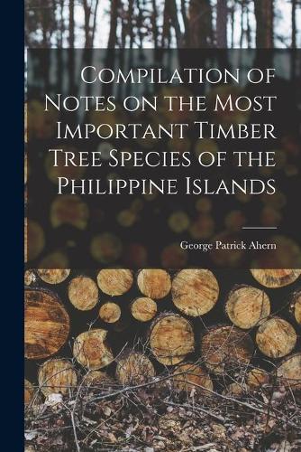 Compilation of Notes on the Most Important Timber Tree Species of the ...