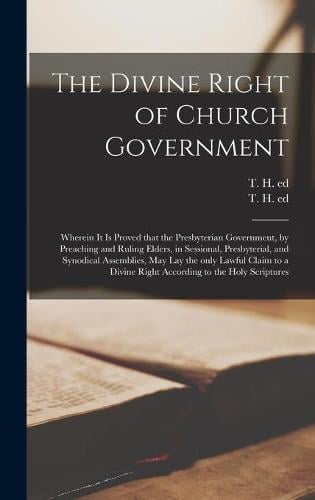 The Divine Right of Church Government by T H Ed | Waterstones