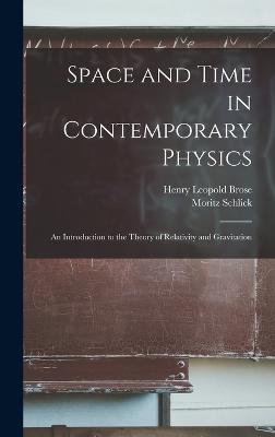 Space and Time in Contemporary Physics by Moritz Schlick, Henry Leopold ...