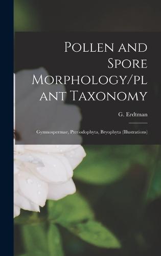 Pollen and Spore Morphology/plant Taxonomy; Gymnospermae, Pteriodophyta ...