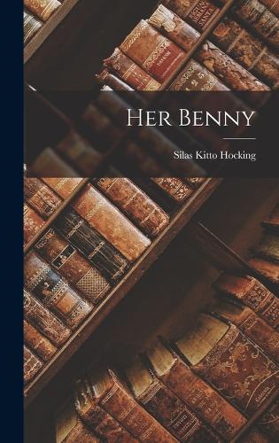 Her Benny by Silas Kitto Hocking | Waterstones