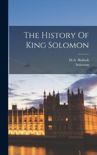 The History Of King Solomon by M a Hallock (Mrs ), Solomon (King ...