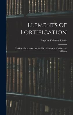 Elements of Fortification by Auguste Frédéric Lendy | Waterstones