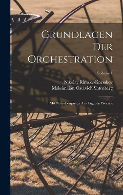 Grundlagen der Orchestration; mit Notenbeispielen aus eigenen Werken ...