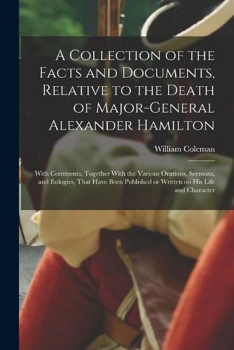 A Collection of the Facts and Documents, Relative to the Death of Major ...