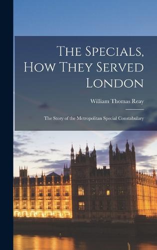 The Specials, how They Served London; the Story of the Metropolitan ...