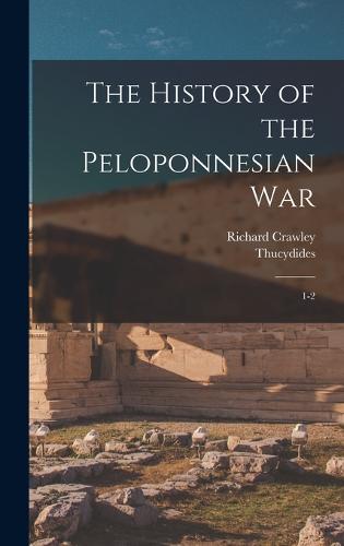 The History of the Peloponnesian War by Thucydides Thucydides, Richard ...