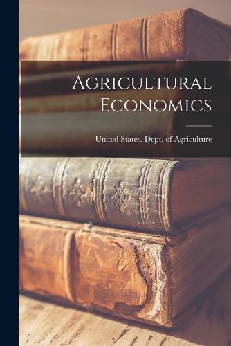 Agricultural Economics by United States Dept of Agriculture | Waterstones