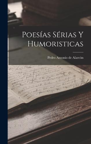 Poesías Sérias Y Humoristicas By Pedro Antonio De Alarcón Waterstones